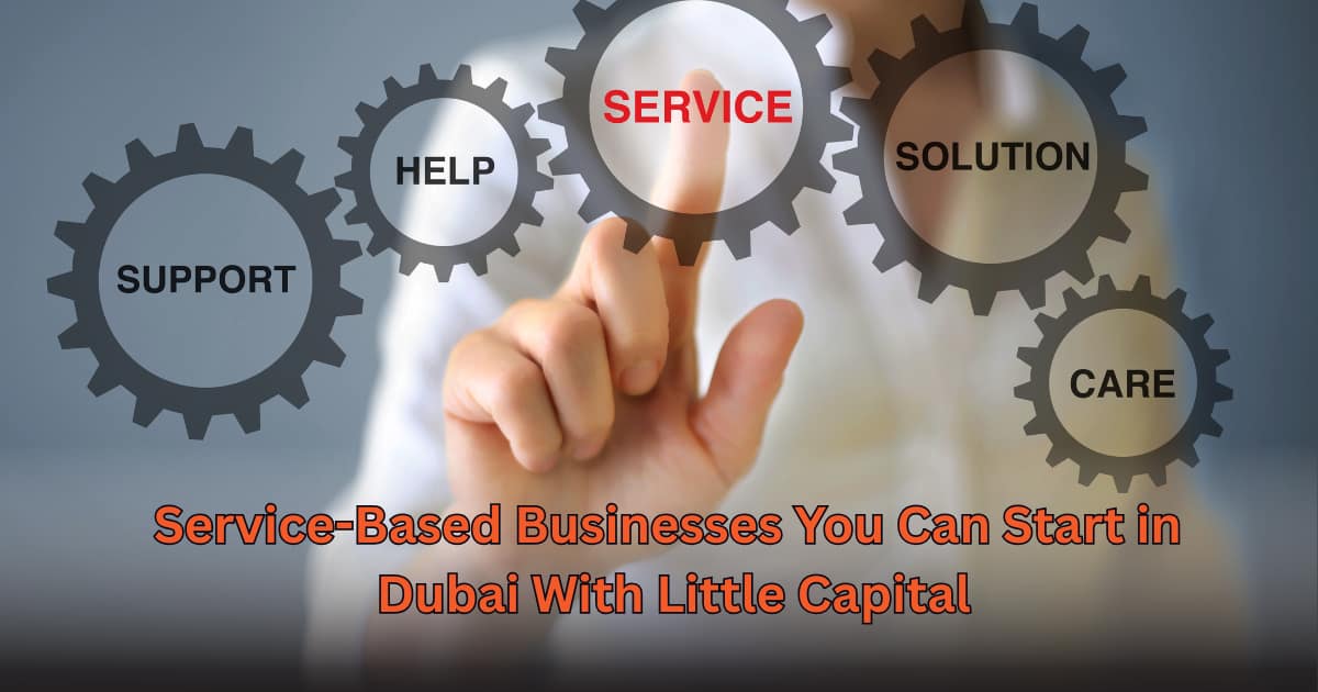 Service-Based Businesses You Can Start in Dubai with Little Cost